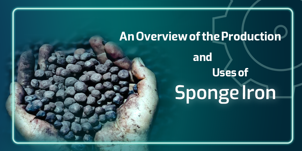 Sponge Iron: Production Process and Applications in the Steel Industry ...